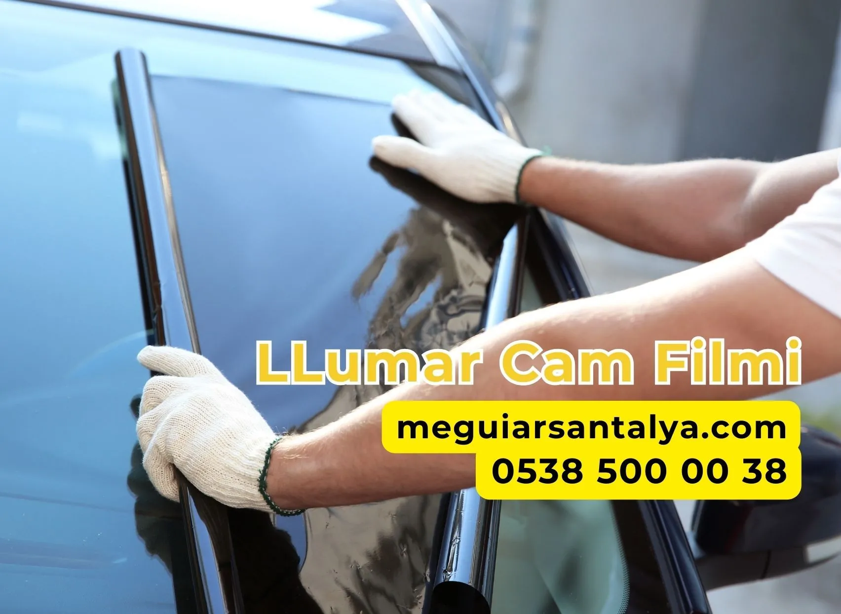 Llumar Cam Filmi | Meguiar's Antalya