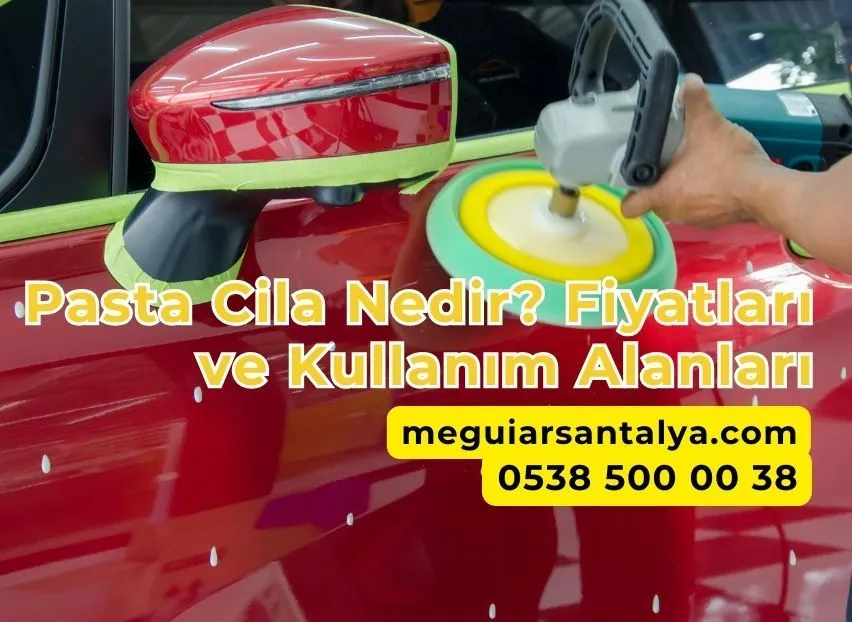 Pasta Cila Nedir? Fiyatları ve Kullanım Alanları | Meguiar's Antalya