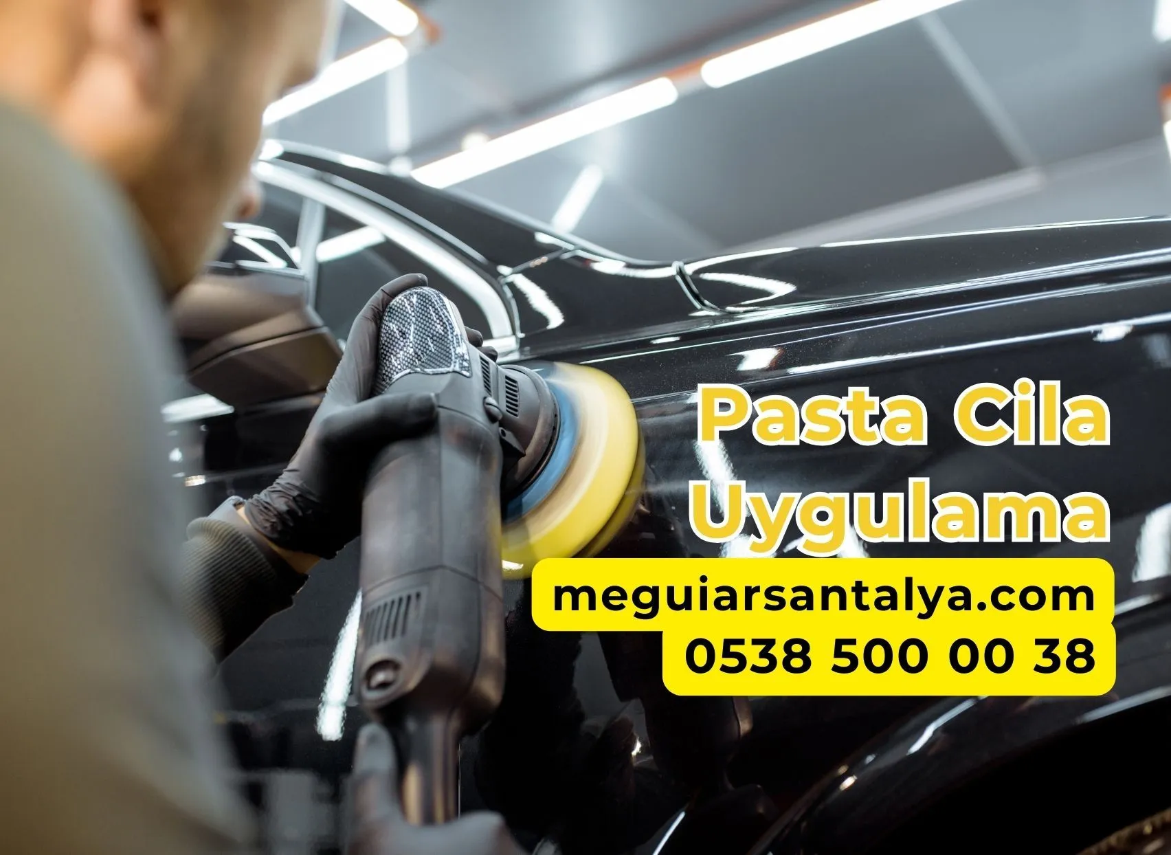 Pasta Cila Uygulama | Meguiar's Antalya