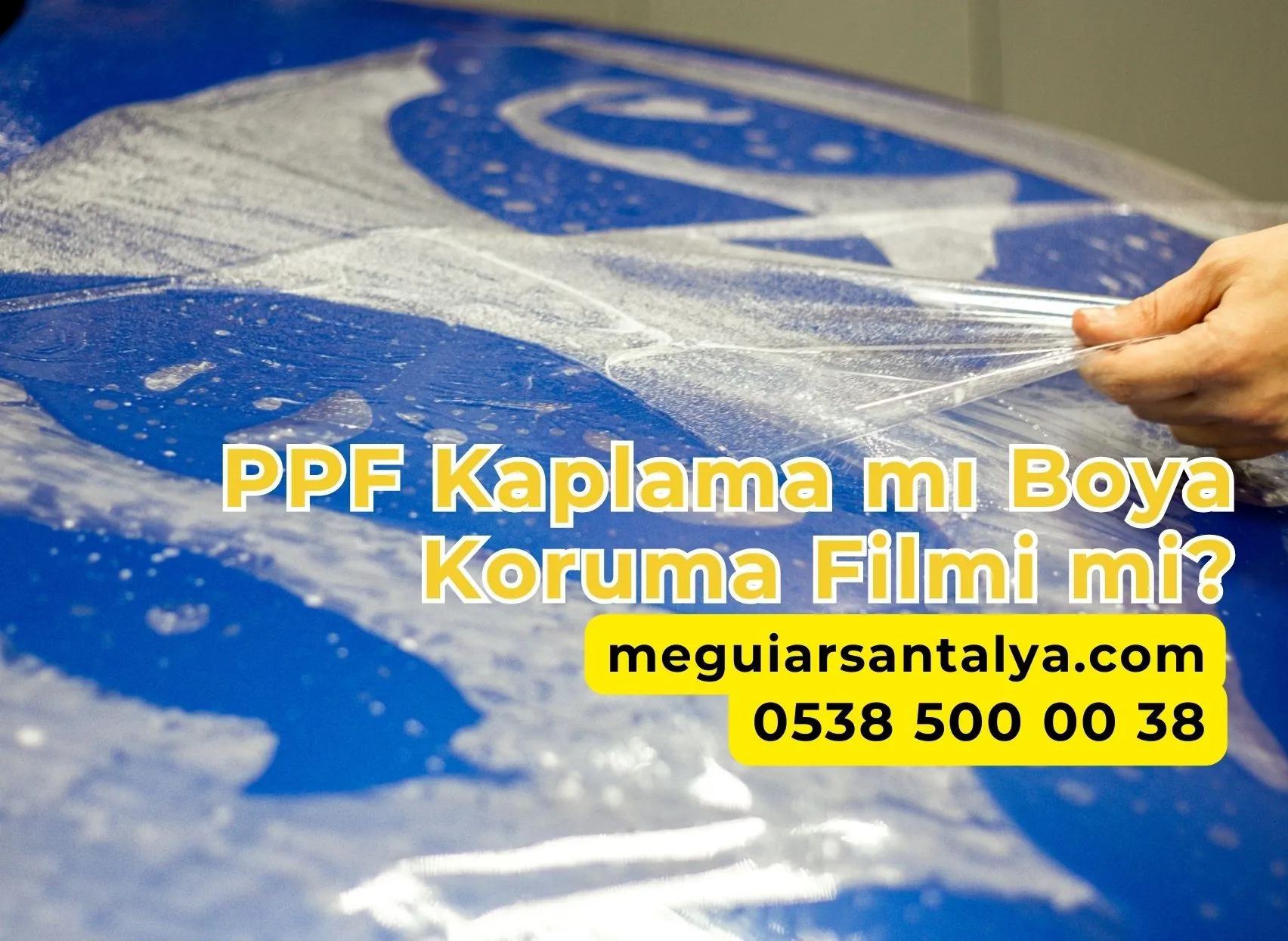 PPF Kaplama mı Boya Koruma Filmi mi? | Meguiar's Antalya