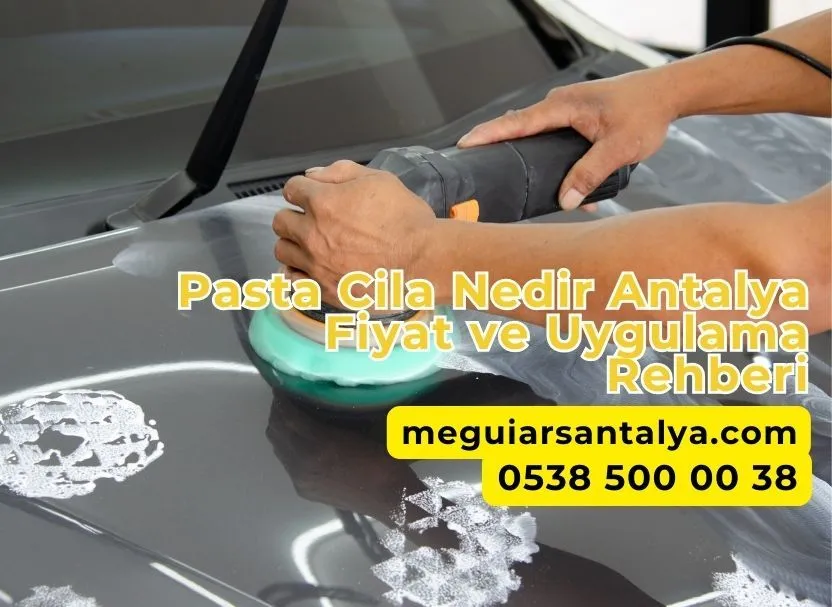Pasta Cila Nedir Antalya Fiyat ve Uygulama Rehberi | Meguiar's Antalya
