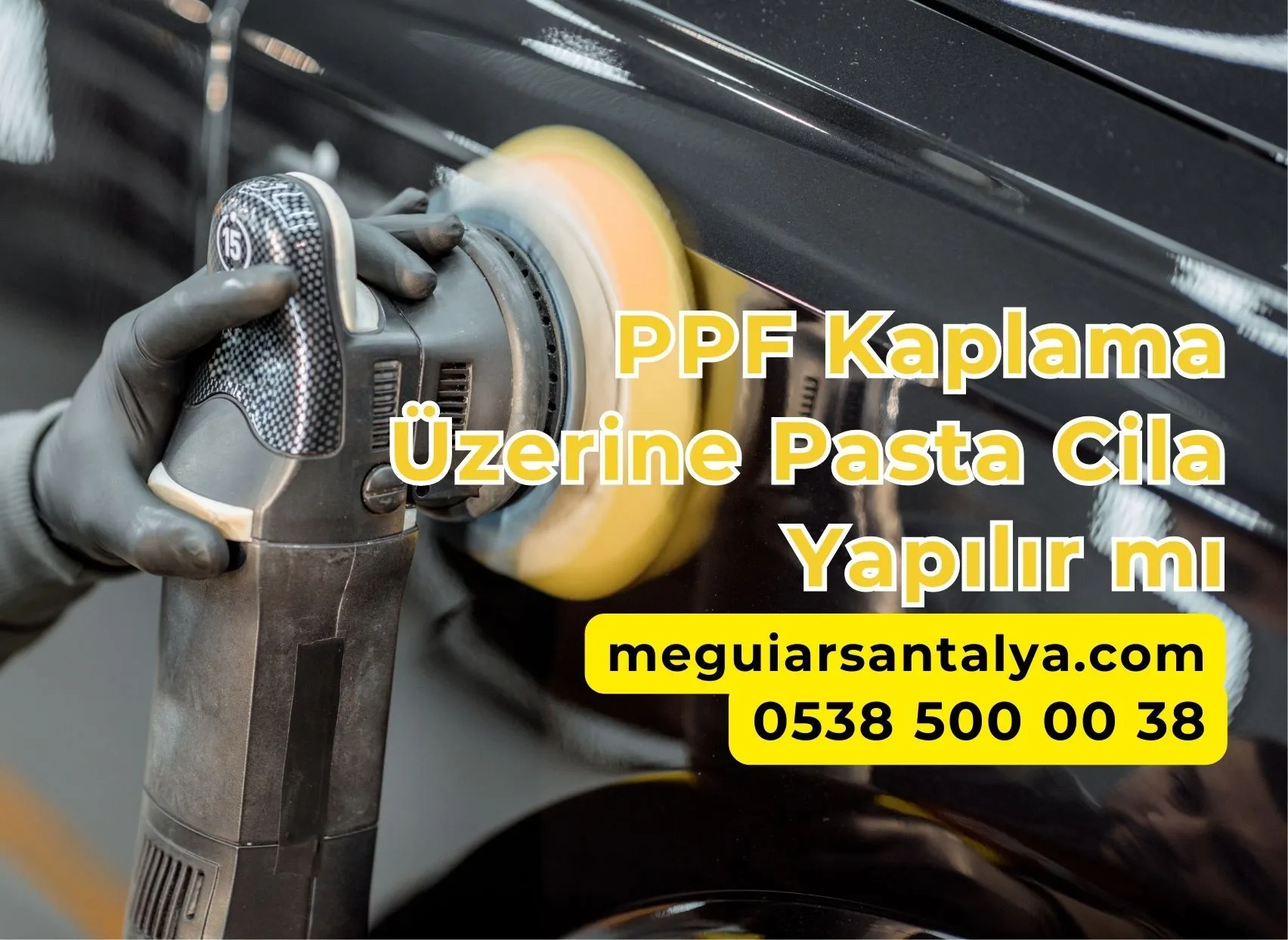 PPF Kaplama Üzerine Pasta Cila Yapılır Mı? | Meguiar's Antalya